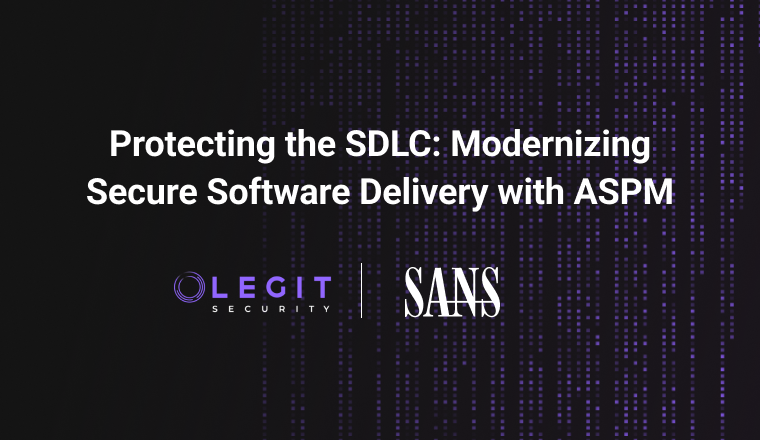 Webinar - Protecting the SDLC: Modernizing Secure Software Delivery with ASPM | SANS